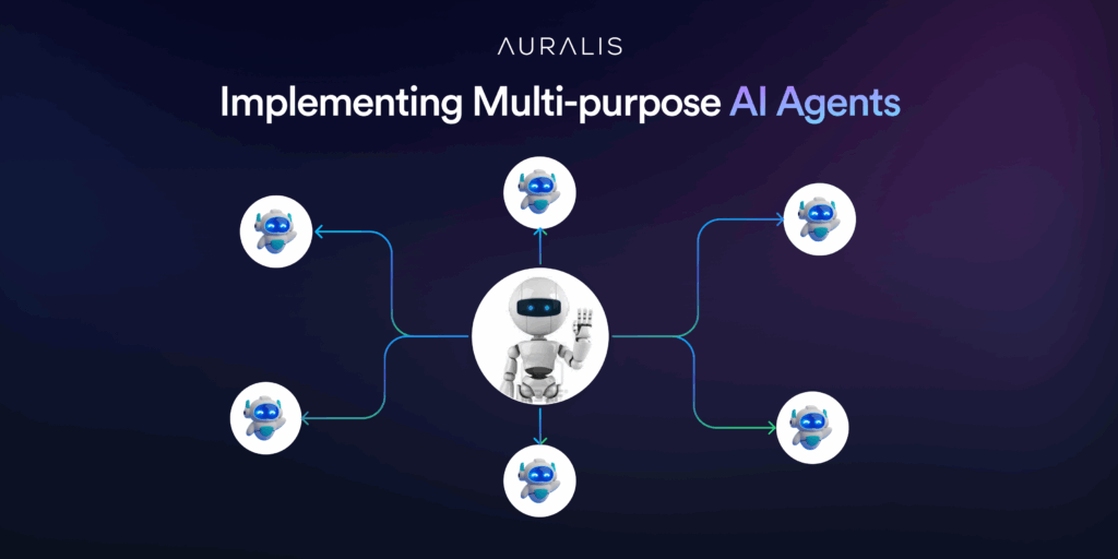 How to Implement Multi-Purpose AI Agents | Auralis AI